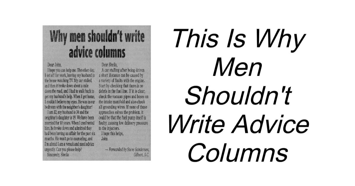 Why Men Shouldn't Write Advice Columns Why Men Shouldn't Write Advice Columns