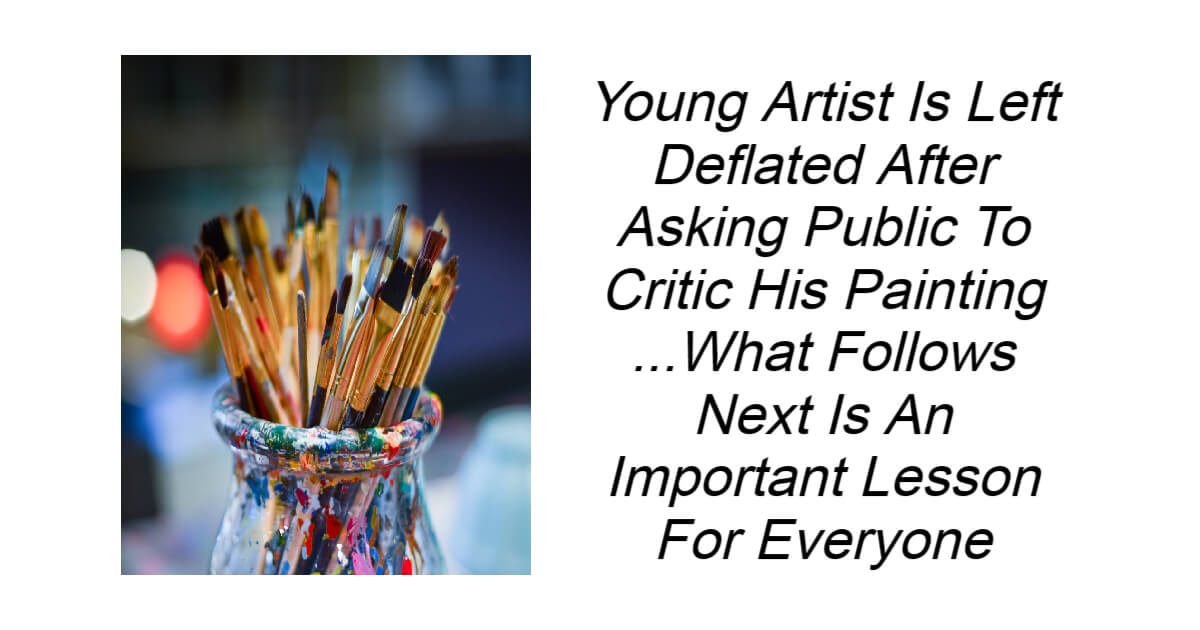 Young Artist Is Left Deflated After Asking Public To Critic His Painting