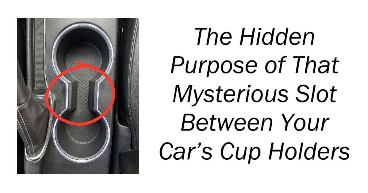 Mysterious Slot Between Your Car’s Cup Holders